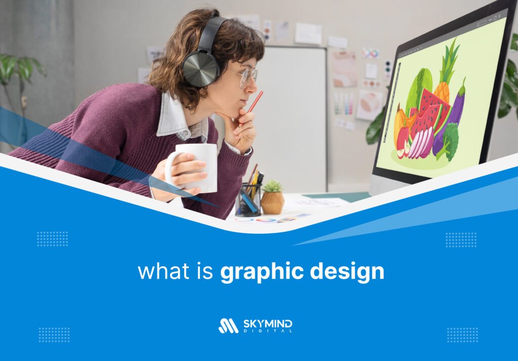 What is Graphic Design & the Purpose of It